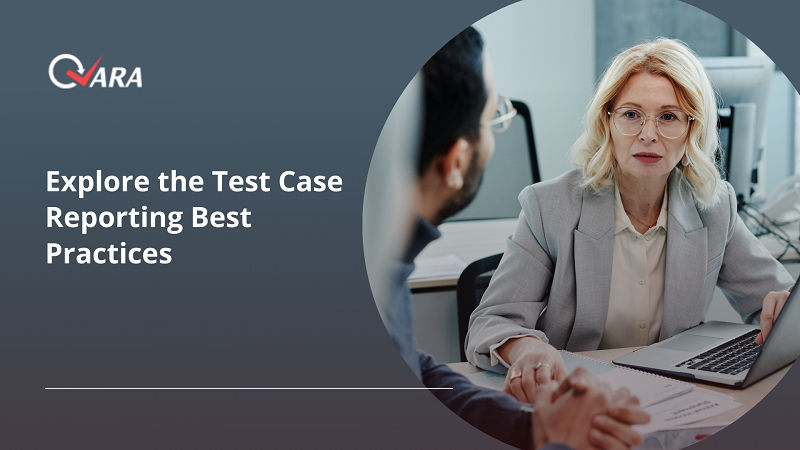 Best Practices for Effective Test Case Reporting - QARA Enterprise Blog